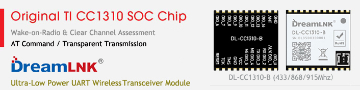Why Should We Choose DL-CC1310-B UART Module? - DREAMLNK